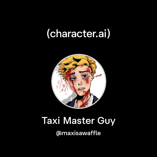 Chat with Taxi Master Guy | character.ai | Personalized AI for every ...