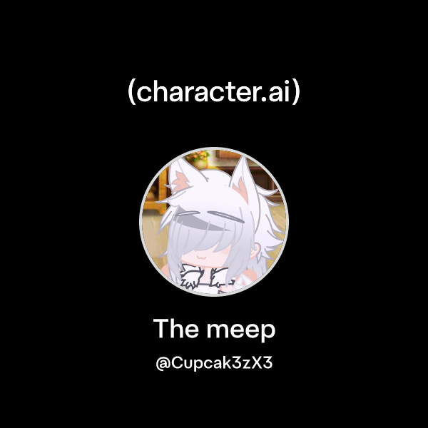 Chat with The meep | character.ai | Personalized AI for every moment of ...
