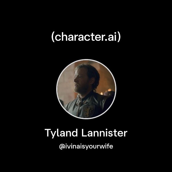 Chat with Tyland Lannister | character.ai | AI Chat, Reimagined–Your ...