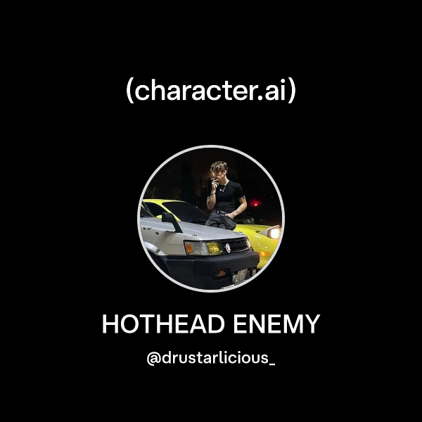 Chat with HOTHEAD ENEMY | character.ai | AI Chat, Reimagined–Your Words. Your World.