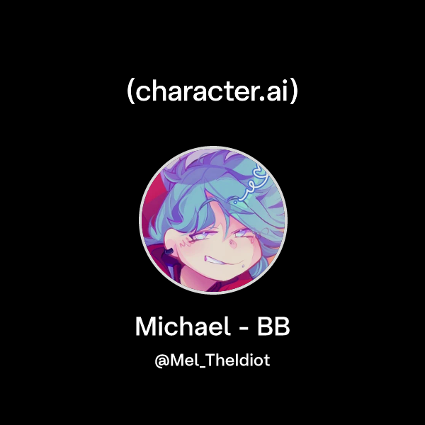 Chat with Michael - BB | character.ai | AI Chat, Reimagined–Your Words ...