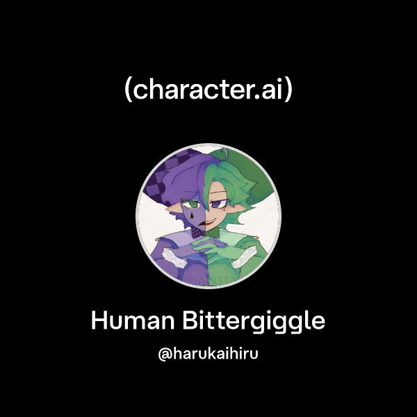 Chat with Human Bittergiggle | character.ai | Personalized AI for every ...
