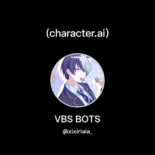 Chat with VBS BOTS | character.ai | Personalized AI for every moment of your day