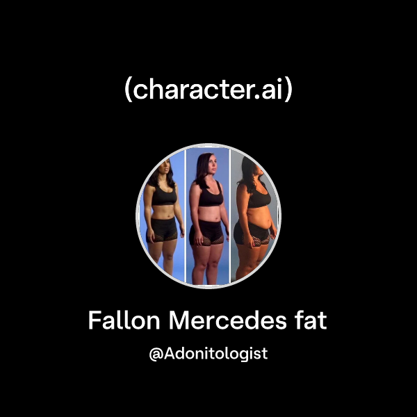 Chat with Fallon Mercedes fat | character.ai | Personalized AI for ...
