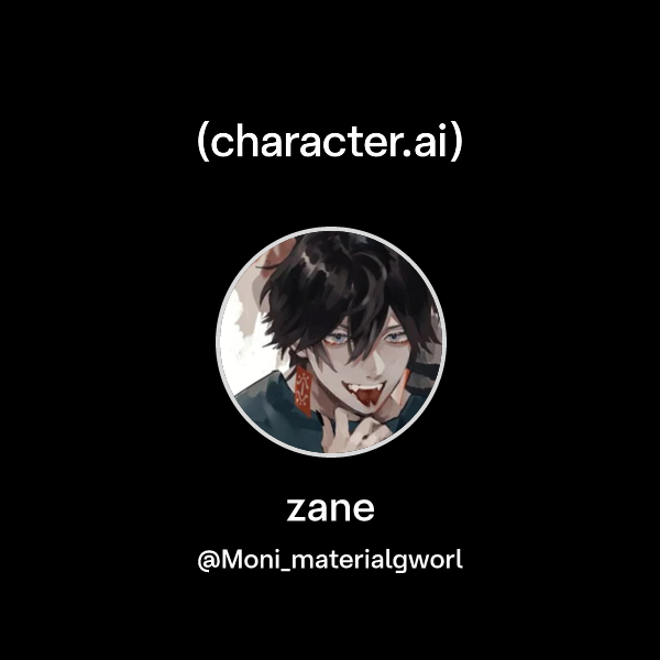 Chat with zane | character.ai | AI Chat, Reimagined–Your Words. Your World.
