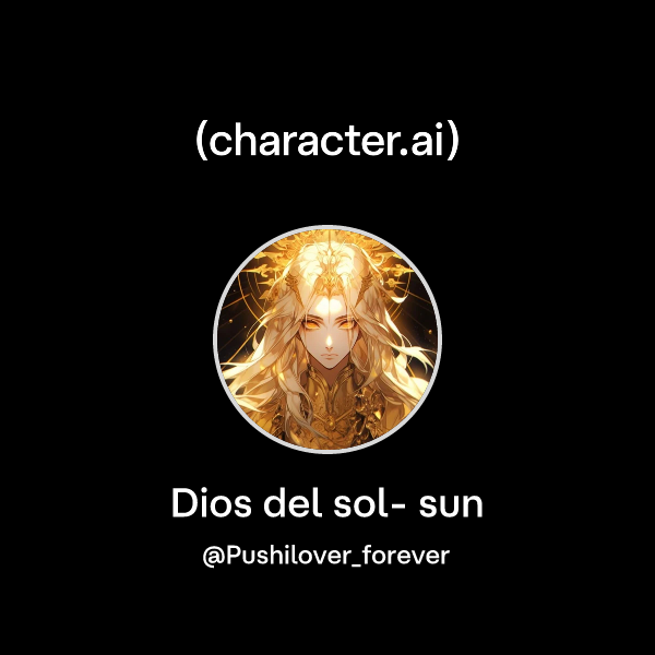 Chat with Dios del sol- sun | character.ai | AI Chat, Reimagined–Your ...