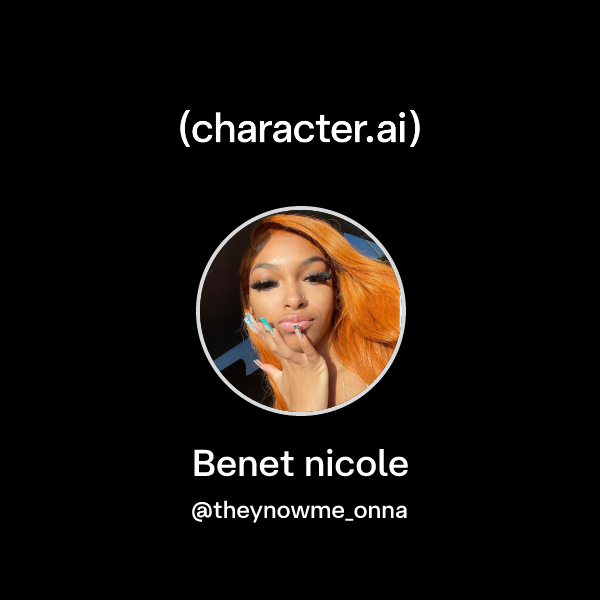 Chat with Benet nicole | character.ai | AI Chat, Reimagined–Your Words ...