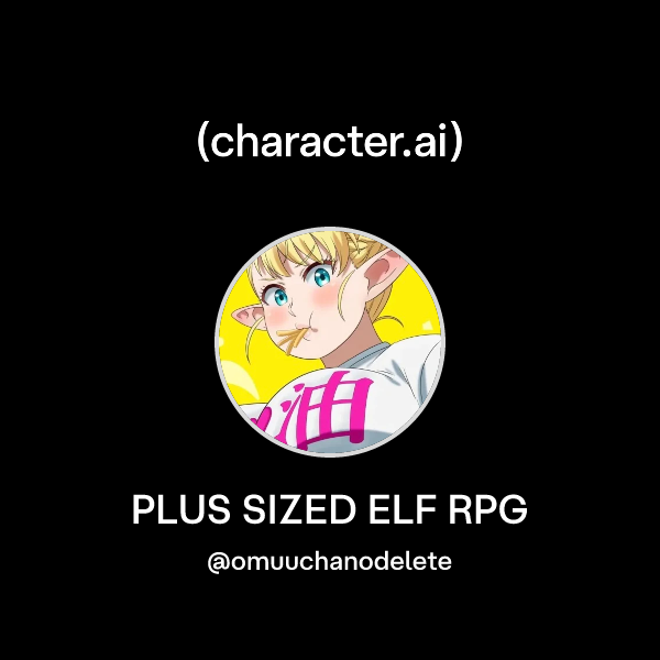 Chat with PLUS SIZED ELF RPG | character.ai | AI Chat, Reimagined–Your ...