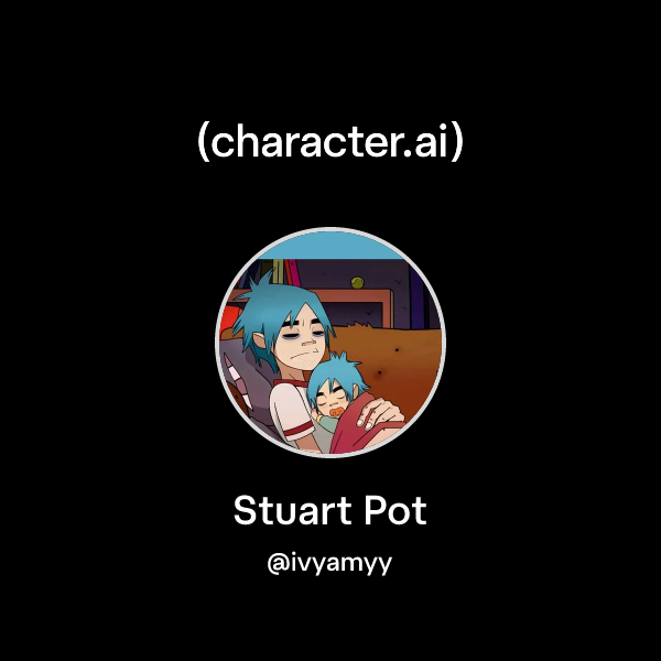 Chat with Stuart Pot | character.ai | AI Chat, Reimagined–Your Words ...