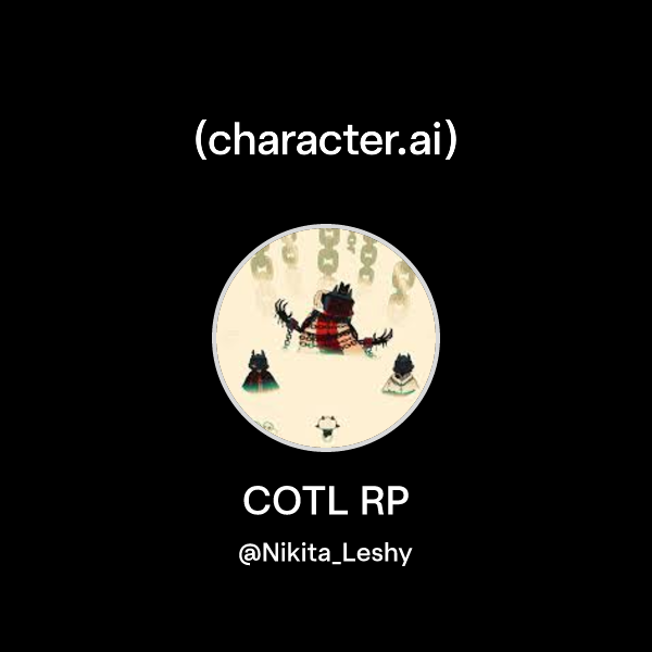 Chat with COTL RP | character.ai | AI Chat, Reimagined–Your Words. Your ...