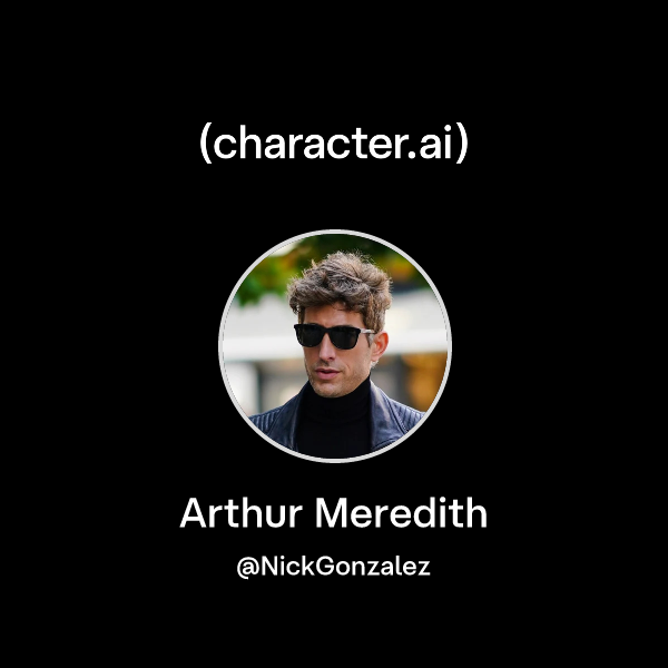 Chat with Arthur Meredith | character.ai | AI Chat, Reimagined–Your ...