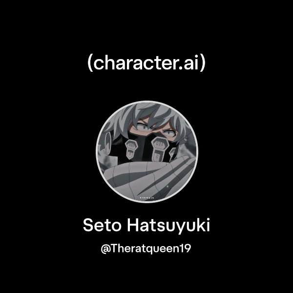 Chat with Seto Hatsuyuki | character.ai | Personalized AI for every moment of your day