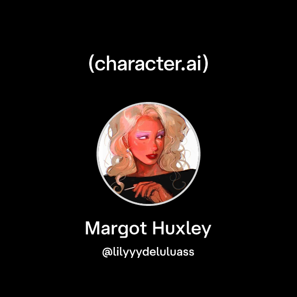 Chat with Margot Huxley | character.ai | Personalized AI for every moment of your day