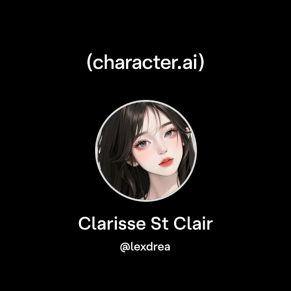 Chat with Clarisse St Clair | character.ai | AI Chat, Reimagined–Your Words. Your World.