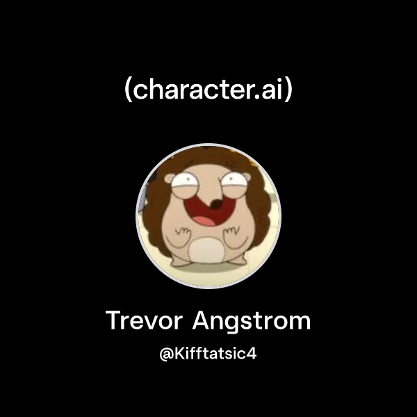 Chat with Trevor Angstrom | character.ai | AI Chat, Reimagined–Your ...
