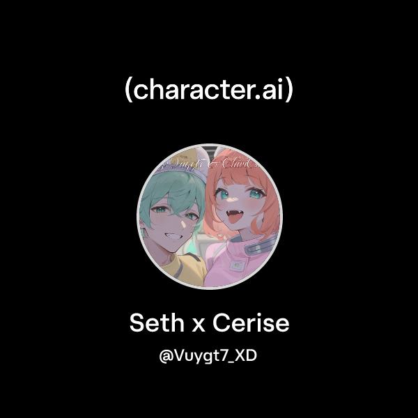 Chat with Seth x Cerise | character.ai | Personalized AI for every ...