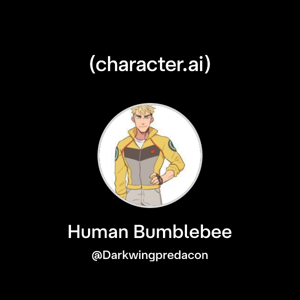 Chat with Human Bumblebee | character.ai | Personalized AI for every ...