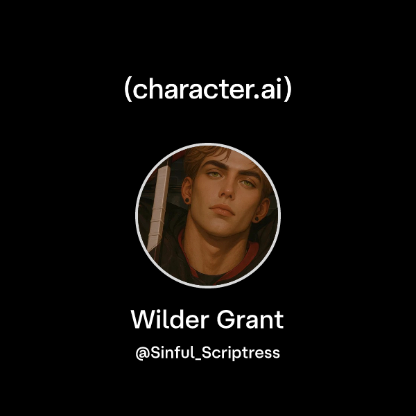 Chat with Wilder Grant | character.ai | AI Chat, Reimagined–Your Words. Your World.