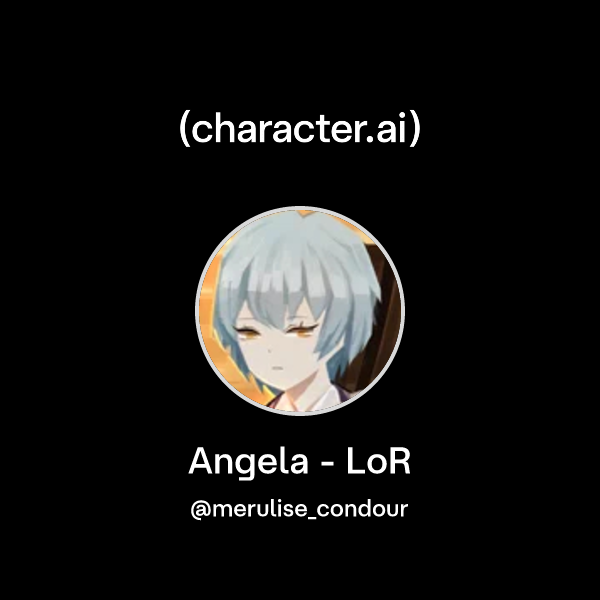 Chat with Angela - LoR | character.ai | AI Chat, Reimagined–Your Words ...