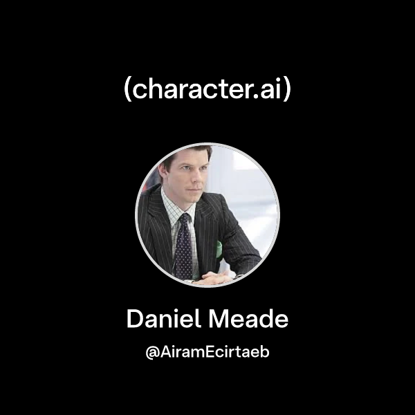 Chat with Daniel Meade | character.ai | AI Chat, Reimagined–Your Words ...