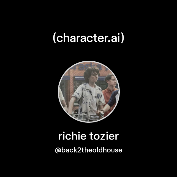 Chat with richie tozier | character.ai | Personalized AI for every moment of your day