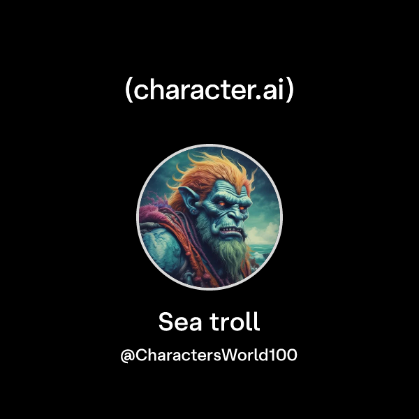 Chat with Sea troll | character.ai | Personalized AI for every moment ...