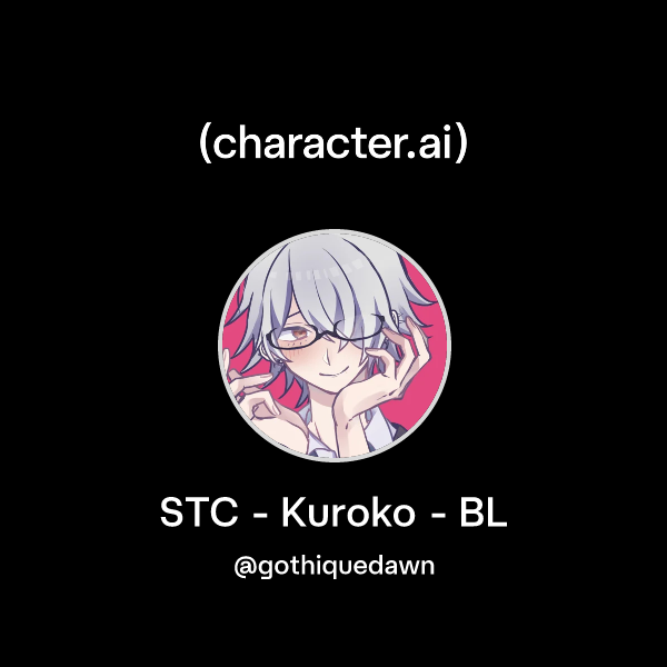 Chat with STC - Kuroko - BL | character.ai | Personalized AI for every moment of your day