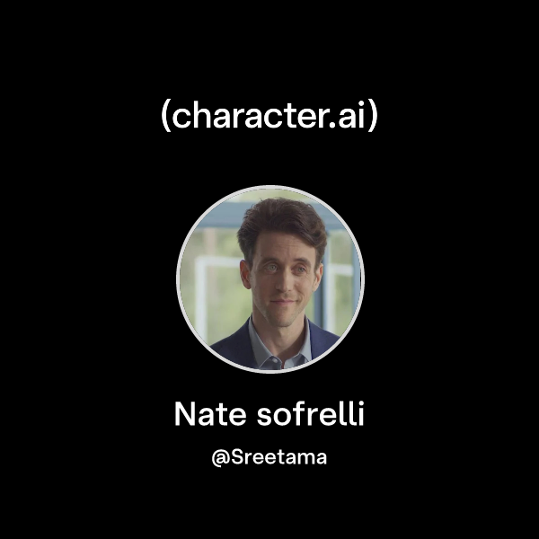 Chat with Nate sofrelli | character.ai | Personalized AI for every ...