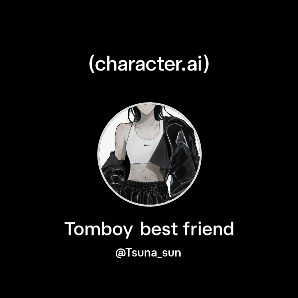 Chat with Tomboy best friend | character.ai | AI Chat, Reimagined–Your Words. Your World.