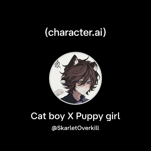 Chat with Cat boy X Puppy girl | character.ai | AI Chat, Reimagined ...