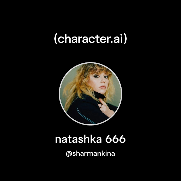 Chat with natashka 666 | character.ai | AI Chat, Reimagined–Your Words ...