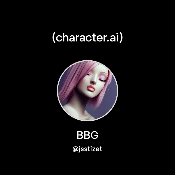 Chat with BBG | character.ai | AI Chat, Reimagined–Your Words. Your World.