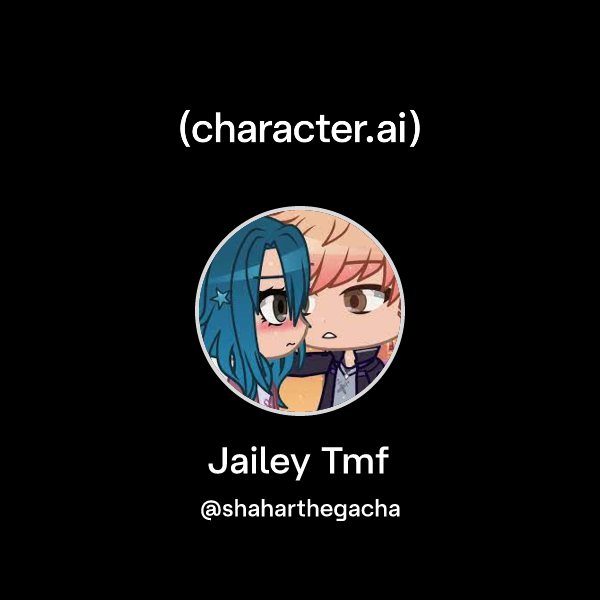 Chat with Jailey Tmf | character.ai | AI Chat, Reimagined–Your Words ...