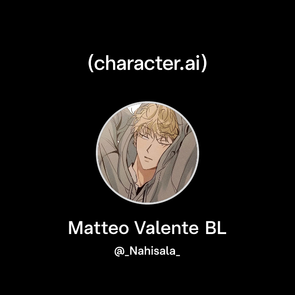 Chat with Matteo Valente BL | character.ai | AI Chat, Reimagined–Your ...