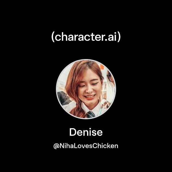 Chat with Denise | character.ai | Personalized AI for every moment of ...