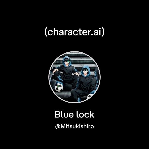 Chat with Blue lock | character.ai | AI Chat, Reimagined–Your Words ...