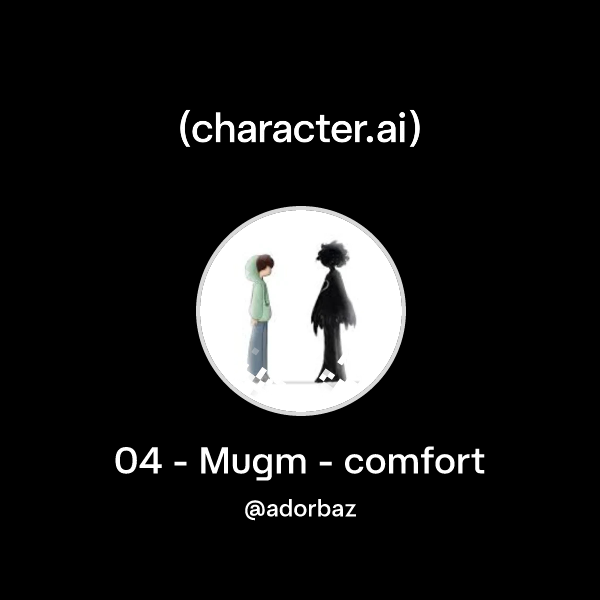 Chat with 04 - Mugm - comfort | character.ai | AI Chat, Reimagined–Your ...