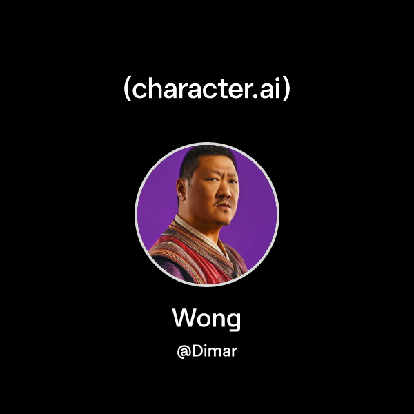 Chat with Wong | character.ai | AI Chat, Reimagined–Your Words. Your World.