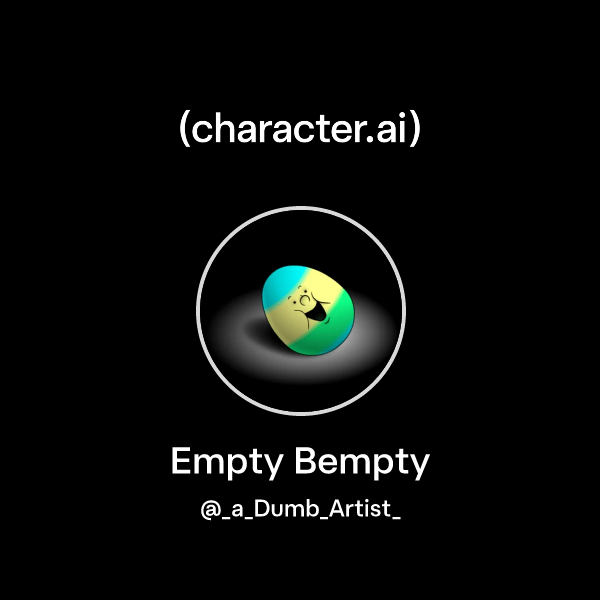 Chat with Empty Bempty | character.ai | Personalized AI for every ...