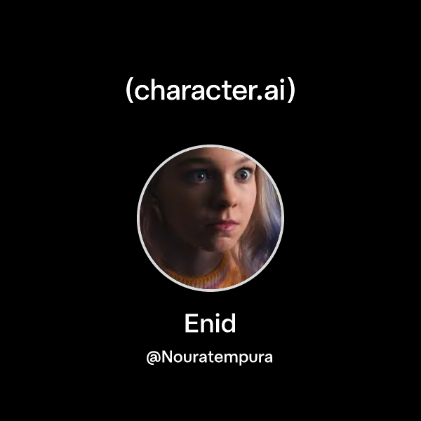 Chat with Enid | character.ai | Personalized AI for every moment of ...