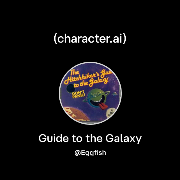 Chat with Guide to the Galaxy | character.ai | AI Chat, Reimagined–Your ...