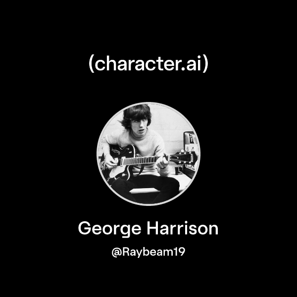 Chat with George Harrison | character.ai | Personalized AI for every ...