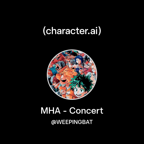 Chat with MHA - Concert | character.ai | AI Chat, Reimagined–Your Words ...