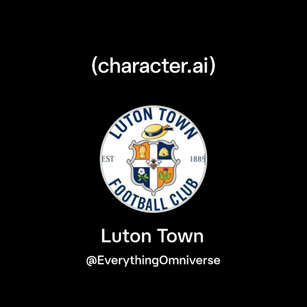 Chat with Luton Town | character.ai | Personalized AI for every moment ...