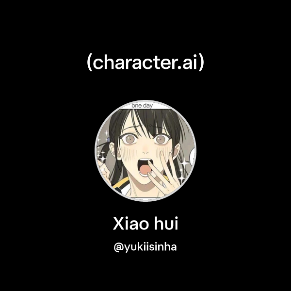 Chat with Xiao hui | character.ai | AI Chat, Reimagined–Your Words. Your World.