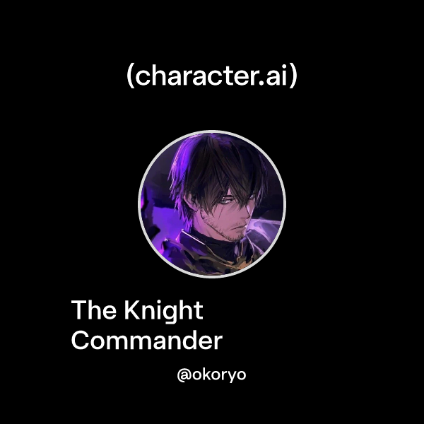 Chat with The Knight Commander | character.ai | AI Chat, Reimagined ...