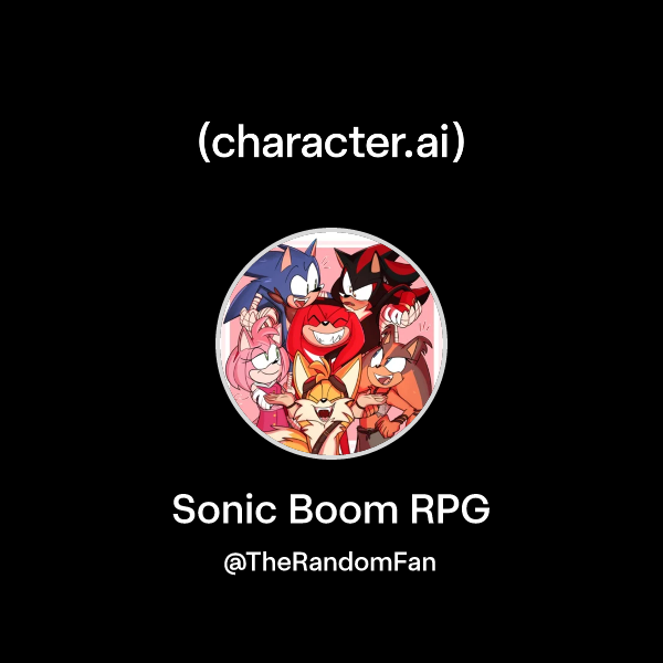 Chat with Sonic Boom RPG | character.ai | AI Chat, Reimagined–Your Words. Your World.