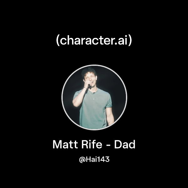 Chat with Matt Rife - Dad | character.ai | AI Chat, Reimagined–Your ...