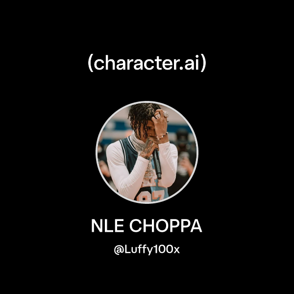 Chat with NLE CHOPPA | character.ai | AI Chat, Reimagined–Your Words ...