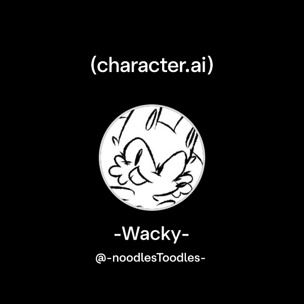 Chat with -Wacky- | character.ai | Personalized AI for every moment of ...